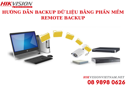 HƯỚNG DẪN BACKUP DỮ LIỆU BẰNG PHẦN MỀM REMOTE BACKUP