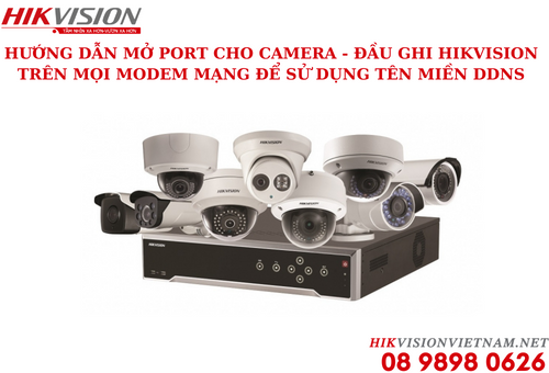 HƯỚNG DẪN MỞ PORT CHO CAMERA - ĐẦU GHI HIKVISION TRÊN MỌI MODEM MẠNG ĐỂ ...